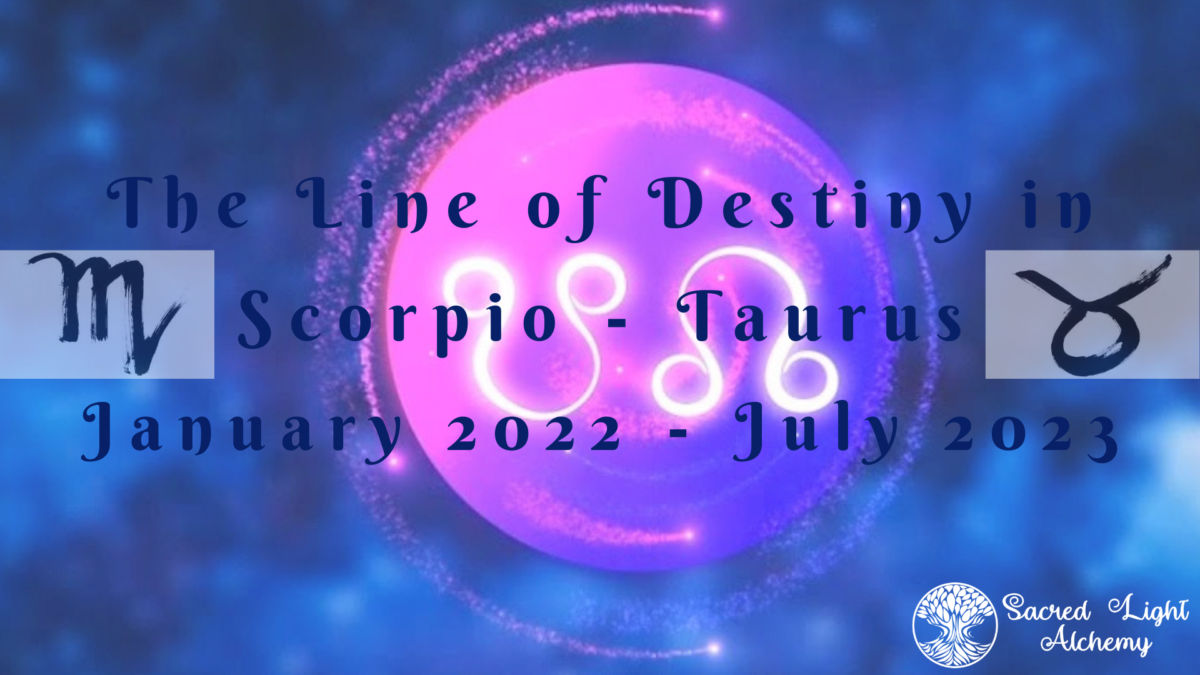The Line of Destiny transiting the signs of Scorpio & Taurus - Sacred ...
