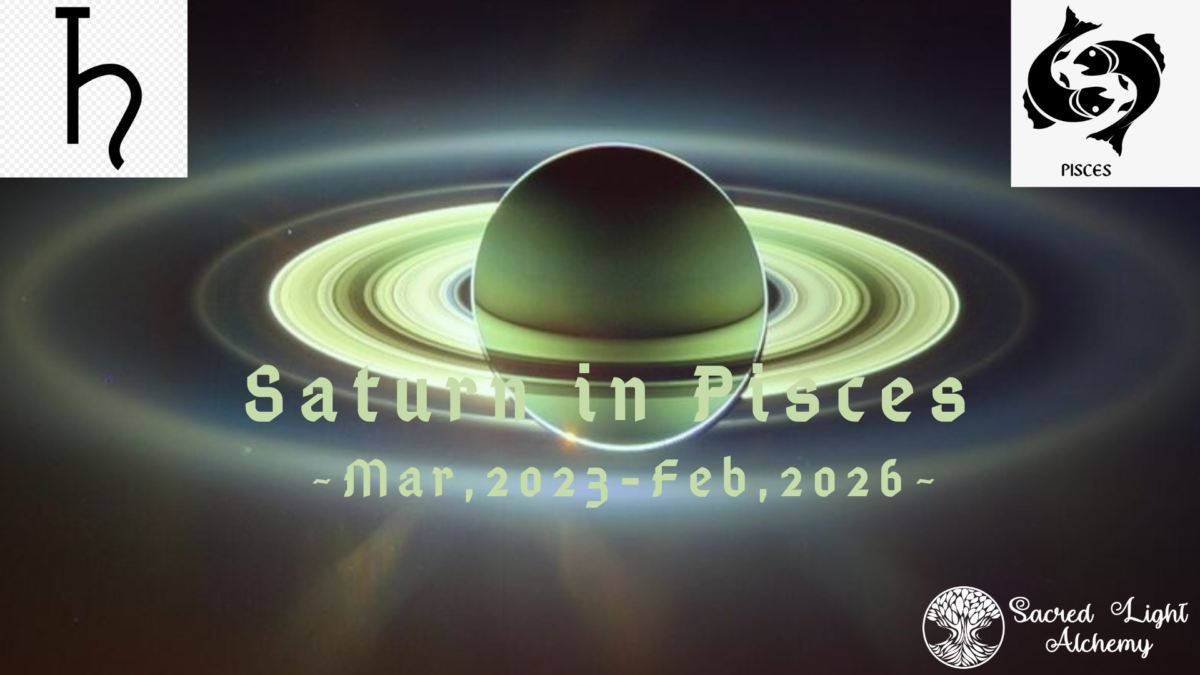 Saturn transiting Pisces – Grounding our Dreams into Being – March 2023 ...